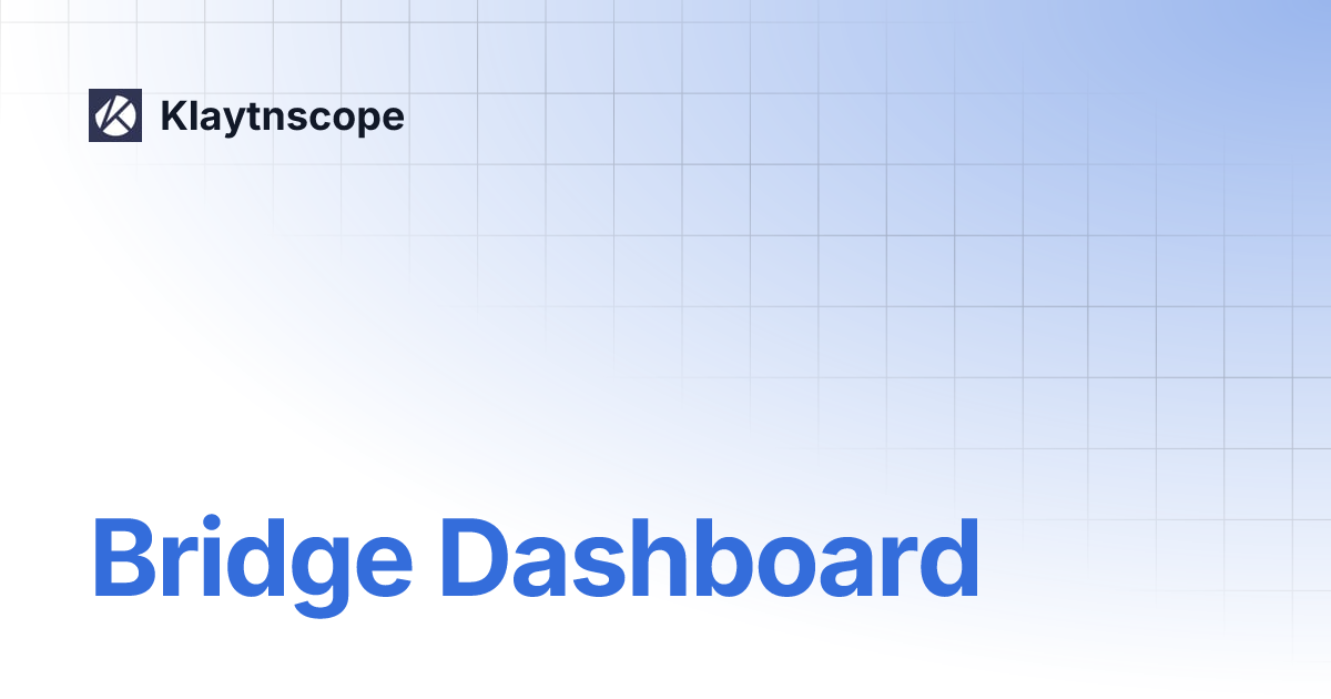 Bridge Dashboard | 한국어 | Klaytnscope