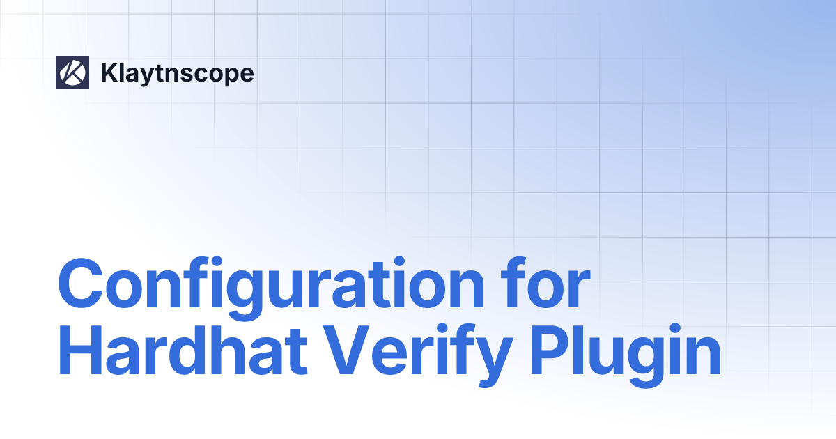 Configuration for Hardhat Verify Plugin | Klaytnscope